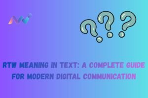 RTW Meaning in Text: A Complete Guide for Modern Digital Communication