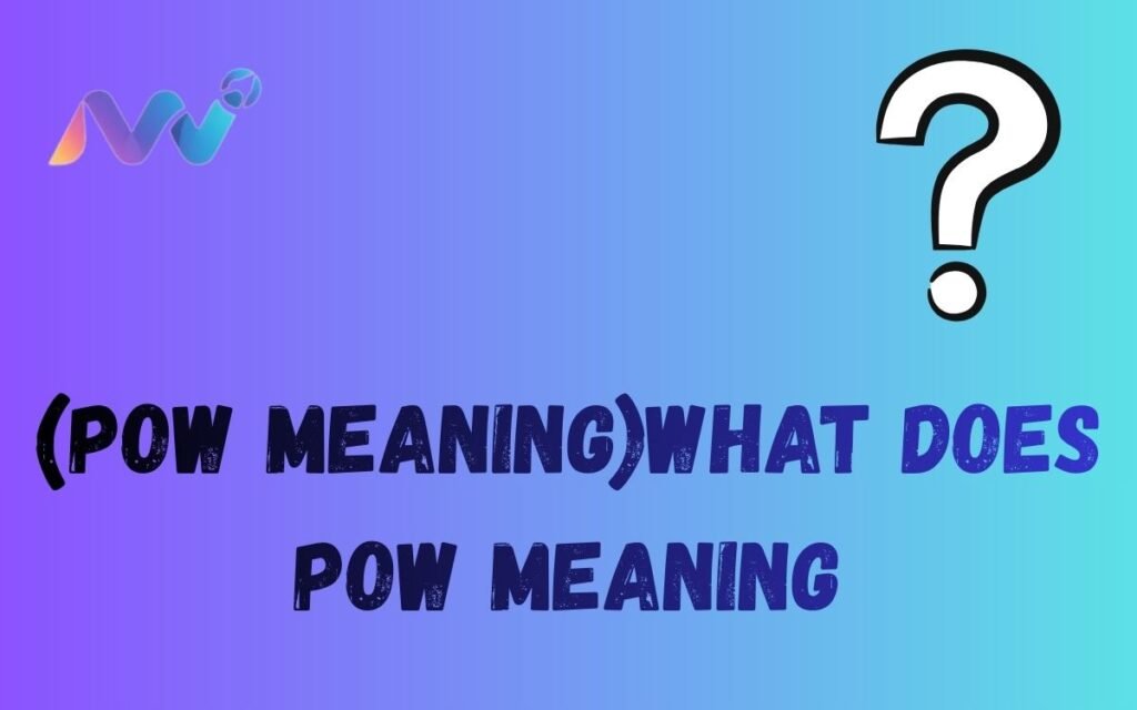 (pow meaning)What does Pow meaning